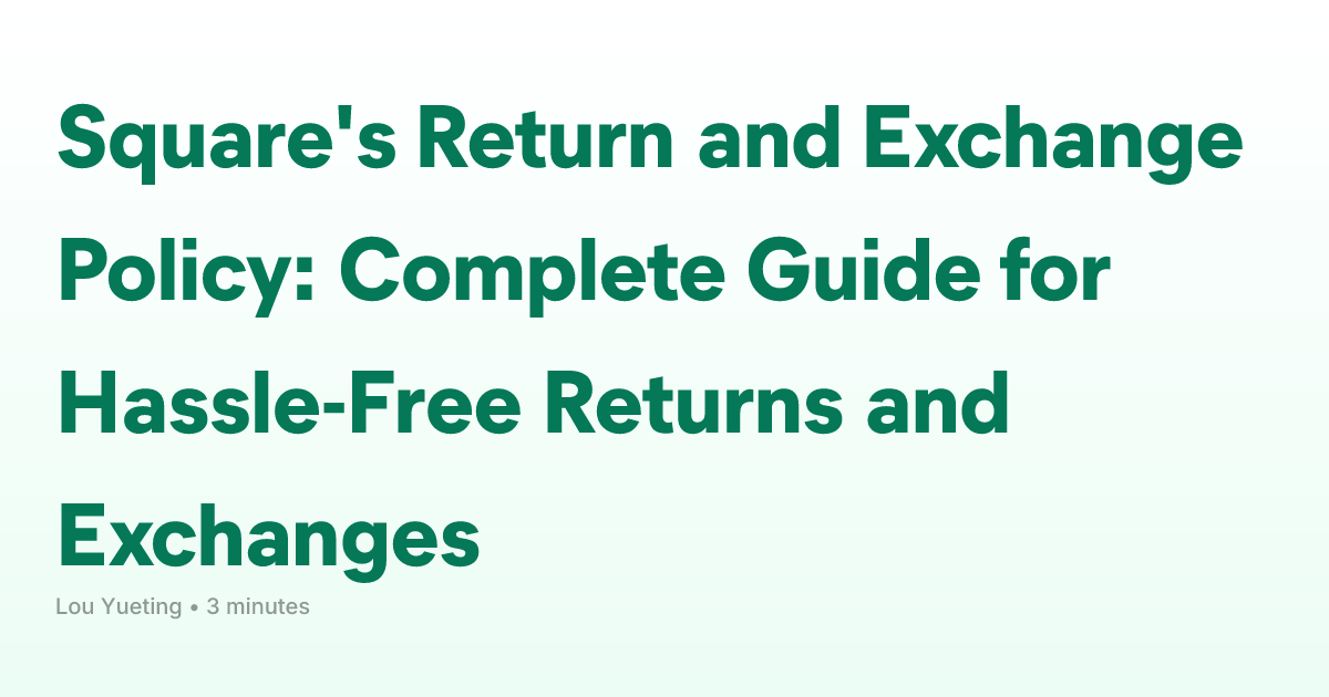 Square's Return and Exchange Policy: Complete Guide for Hassle-Free ...