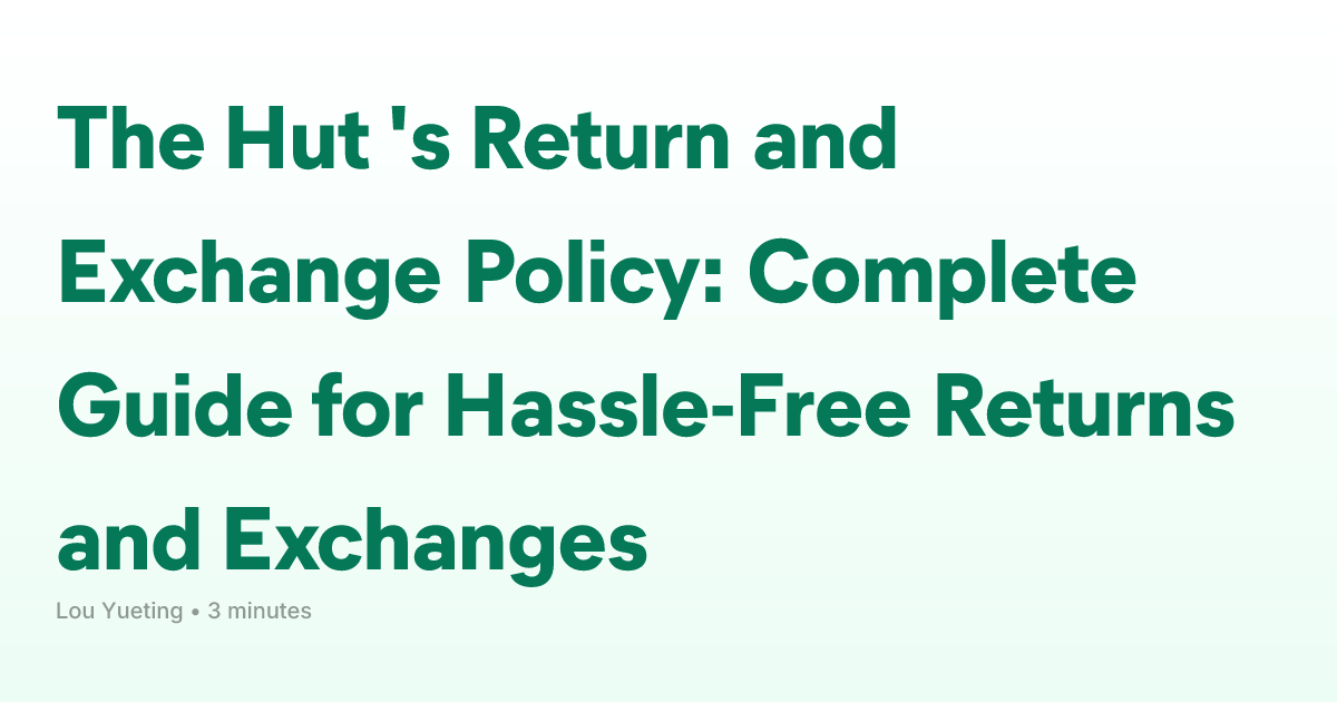 The Hut 's Return and Exchange Policy: Complete Guide for Hassle-Free ...