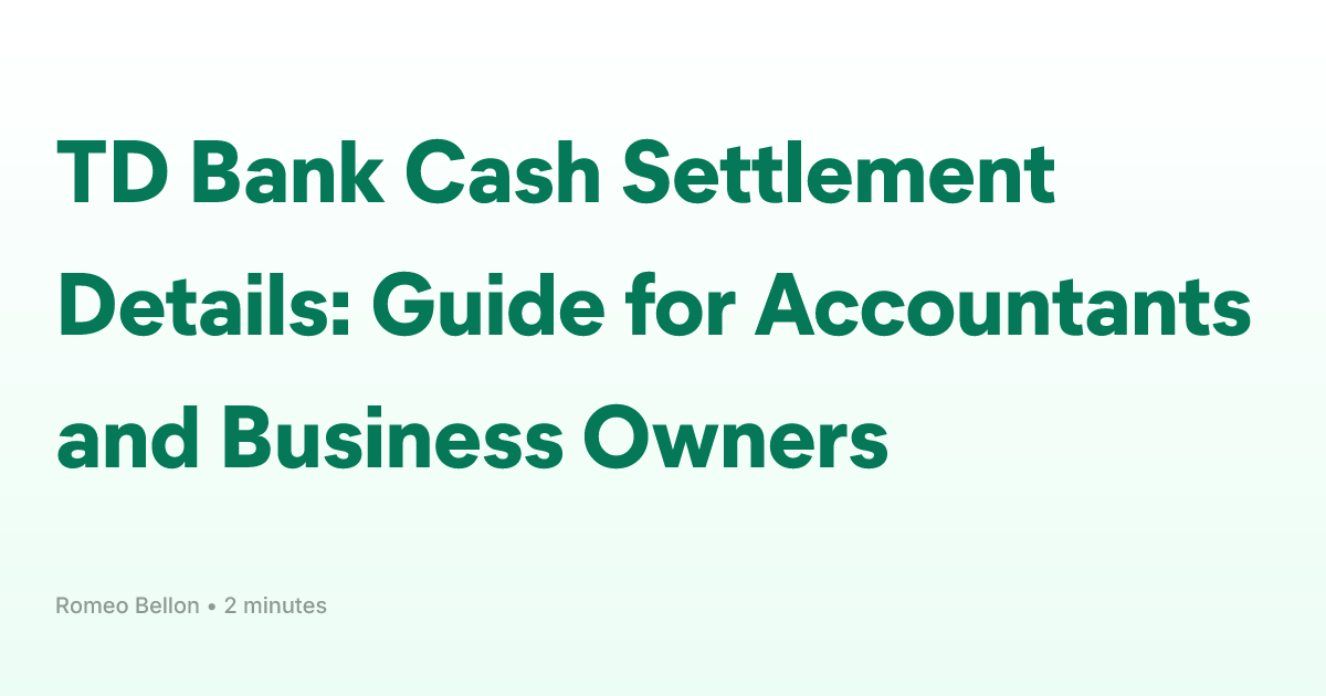 TD Bank Cash Settlement Details: Guide for Accountants and Business ...