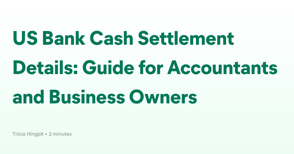 US Bank Cash Settlement Details: Guide for Accountants and Business ...